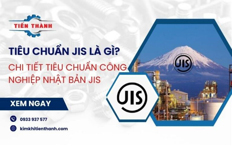 Tiêu chuẩn JIS là gì? Vai trò tiêu chuẩn công nghiệp Nhật Bản JIS